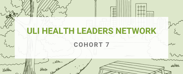 ULI Health Leaders Network Cohort 7 Participants | ULI Americas