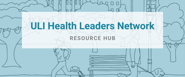Health Leaders Network Resources | ULI Americas